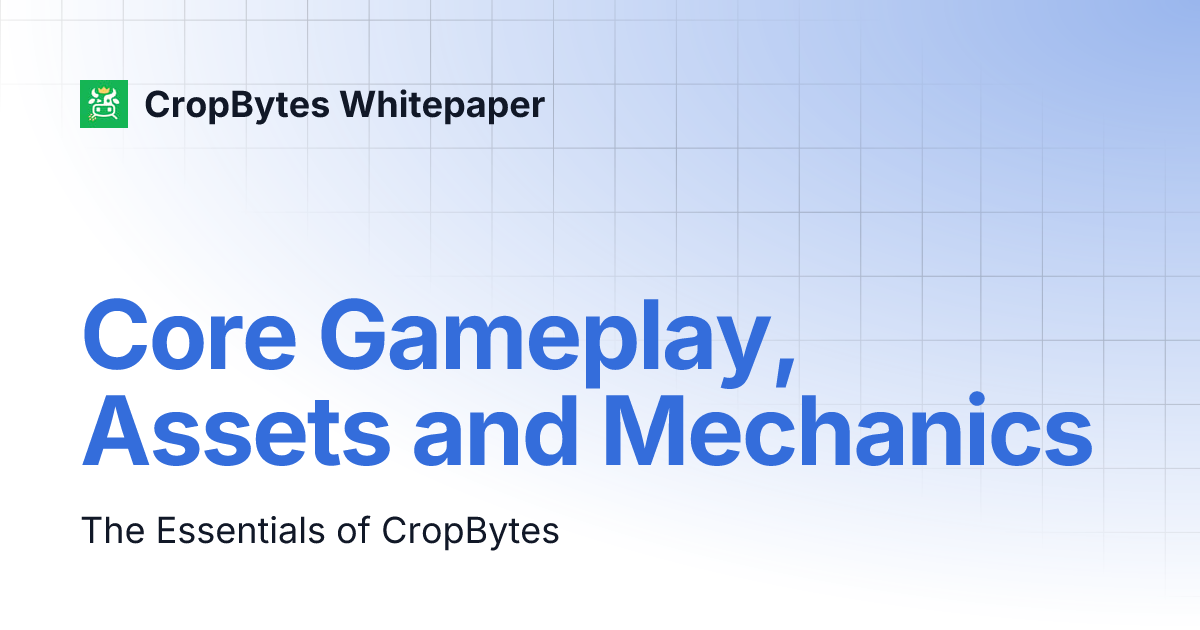Core Gameplay, Assets and Mechanics | CropBytes Whitepaper