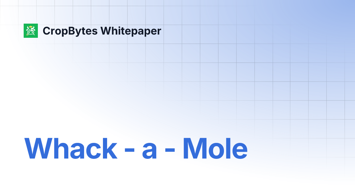 Whack - a - Mole | CropBytes Whitepaper